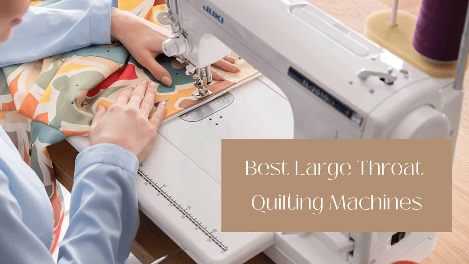 Quilt Like a Pro: Top 7 Sewing Machines with Largest Throats!